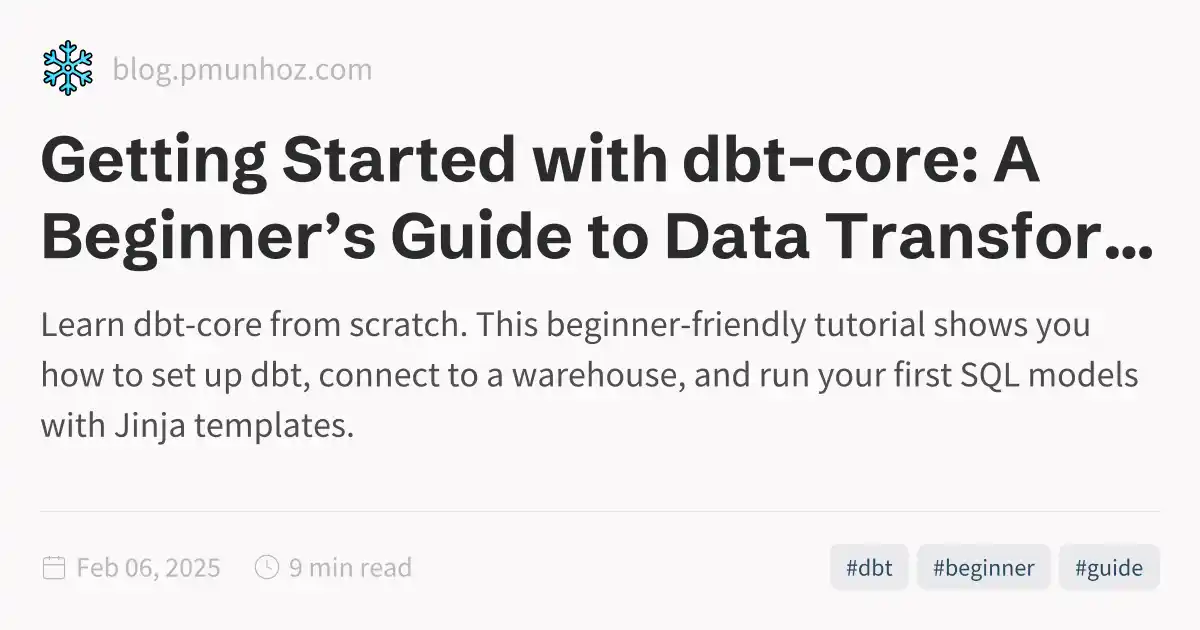 Getting Started with dbt-core: A Beginner’s Guide to Data Transformation Getting Started with dbt-core: A Beginner’s Guide to Data Transformation