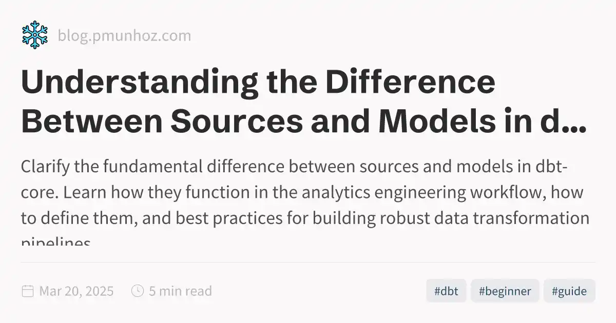 Understanding the Difference Between Sources and Models in dbt-core
